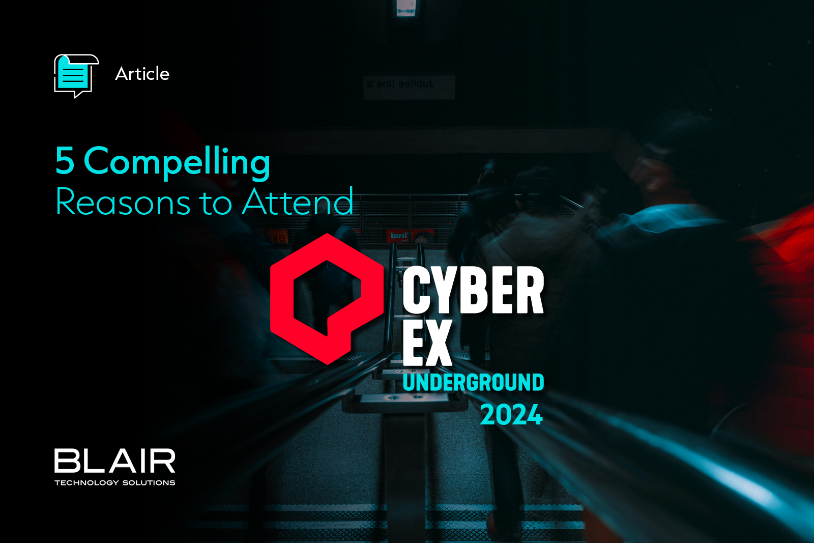 5 Compelling Reasons to Attend CyberEX Underground 2024 5 Compelling Reasons to Attend CyberEX Underground 2024